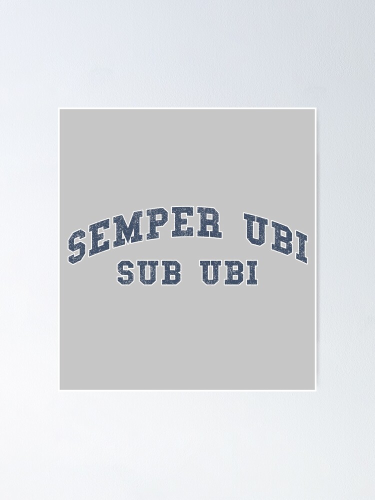 "Semper Ubi Sub Ubi distressed" Poster for Sale by PaletteDesigns ...