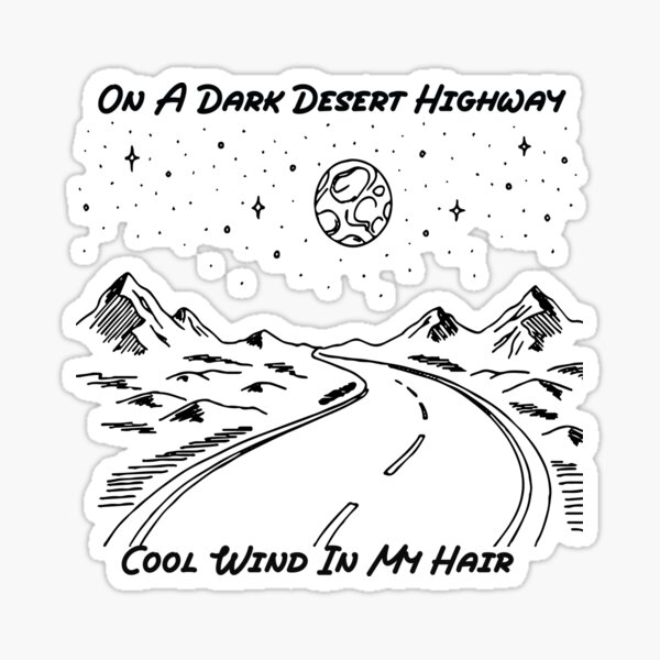 "On A Dark Desert Highway Cool Wind In My Hair" Sticker for Sale by ...