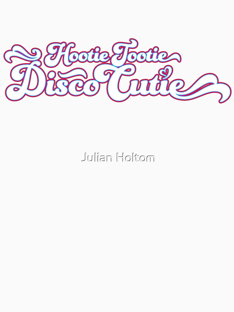 "Hootie Tootie Disco Cutie" T-shirt by Julian-Holtom | Redbubble ...