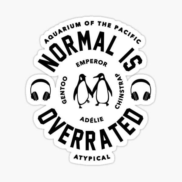 "Normal is Overrated - Atypical" Sticker for Sale by designarmyofone ...