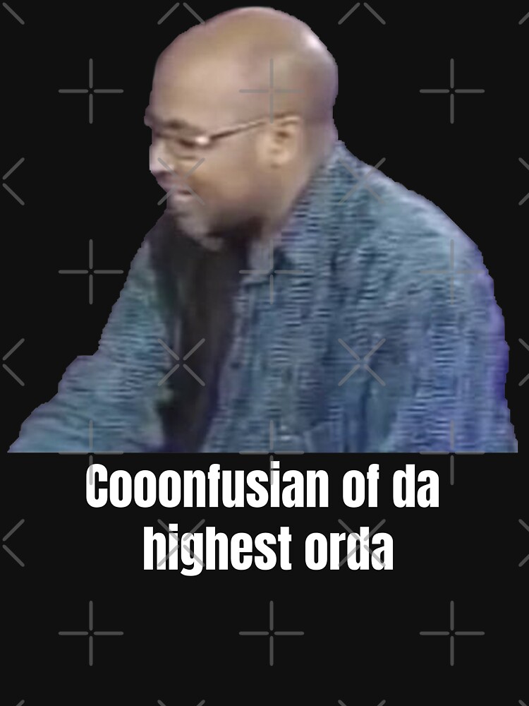 "Cooonfusian of da highest orda - uganda pasta sempa meme" Essential T ...