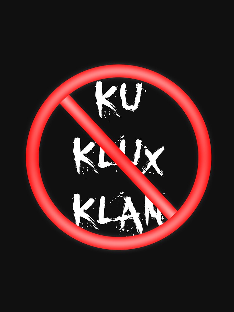 "Say NO to the KKK and White Supremacy!" T-shirt for Sale by LiseBriggs ...