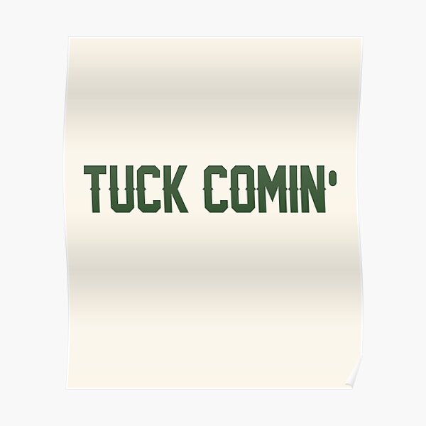"Tuck comin " Poster for Sale by simaben | Redbubble