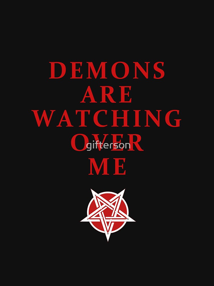 "Demons Are Watching Over Me" T-shirt for Sale by gifterson | Redbubble ...
