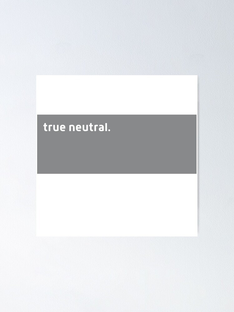 "True Neutral | Personality Alignment" Poster for Sale by gostudy ...