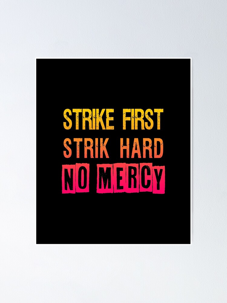 "Strike First Strike Hard No Mercy" Poster by theaadstore | Redbubble