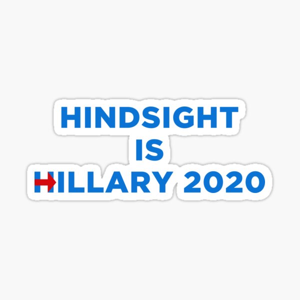 "hindsight is hillary 2020" Sticker for Sale by RedDax | Redbubble