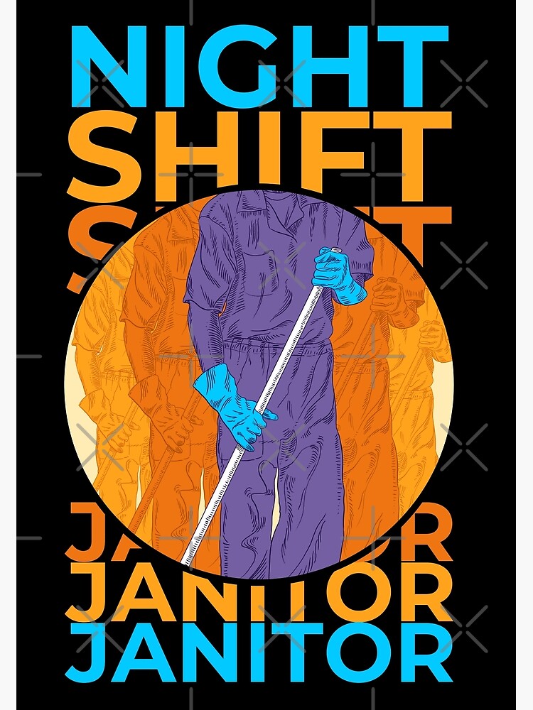 "Night Shift Janitor" Poster for Sale by BalazsPakozdi | Redbubble