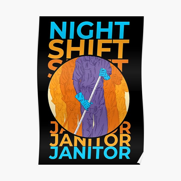 "Night Shift Janitor" Poster for Sale by BalazsPakozdi | Redbubble