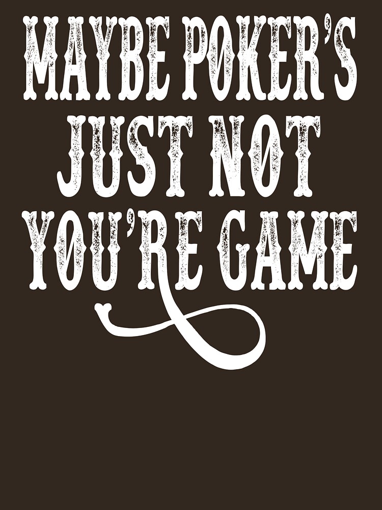 "Tombstone Quote - Maybe Poker's Just Not Your Game" Essential T-Shirt ...