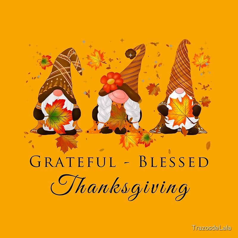 "Thankful and blessed gnomes on Thanksgiving" by TrazosdeLala | Redbubble