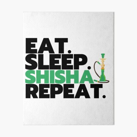 "Eat Sleep SHISHA Repeat" Art Board Print for Sale by Quetzalita ...