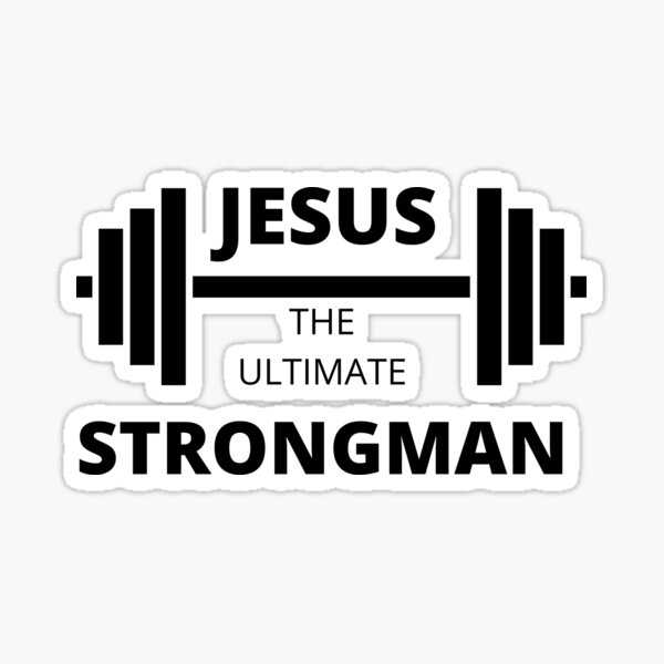 "Jesus the ultimate strongman" Sticker for Sale by Clurixious | Redbubble