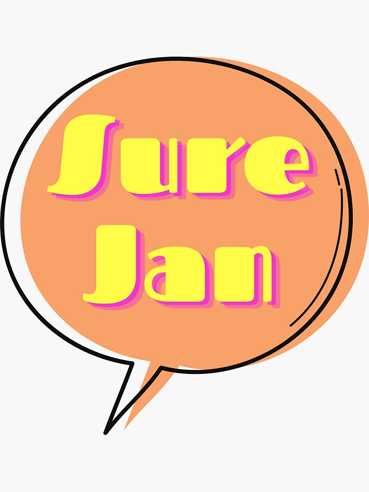 "Sure Jan" Sticker for Sale by Willowandme | Redbubble