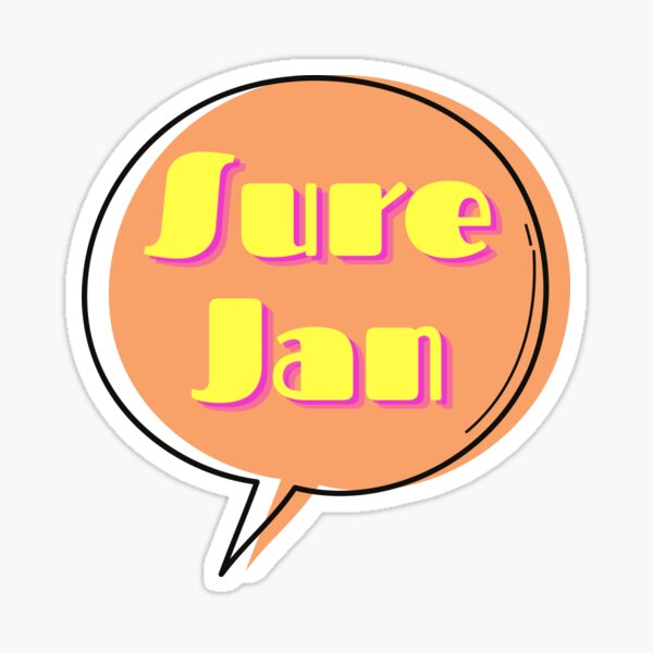 "Sure Jan" Sticker for Sale by Willowandme | Redbubble