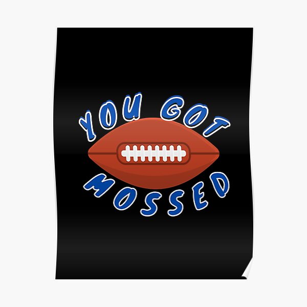 "You got mossed football blue" Poster for Sale by travelmemespk | Redbubble