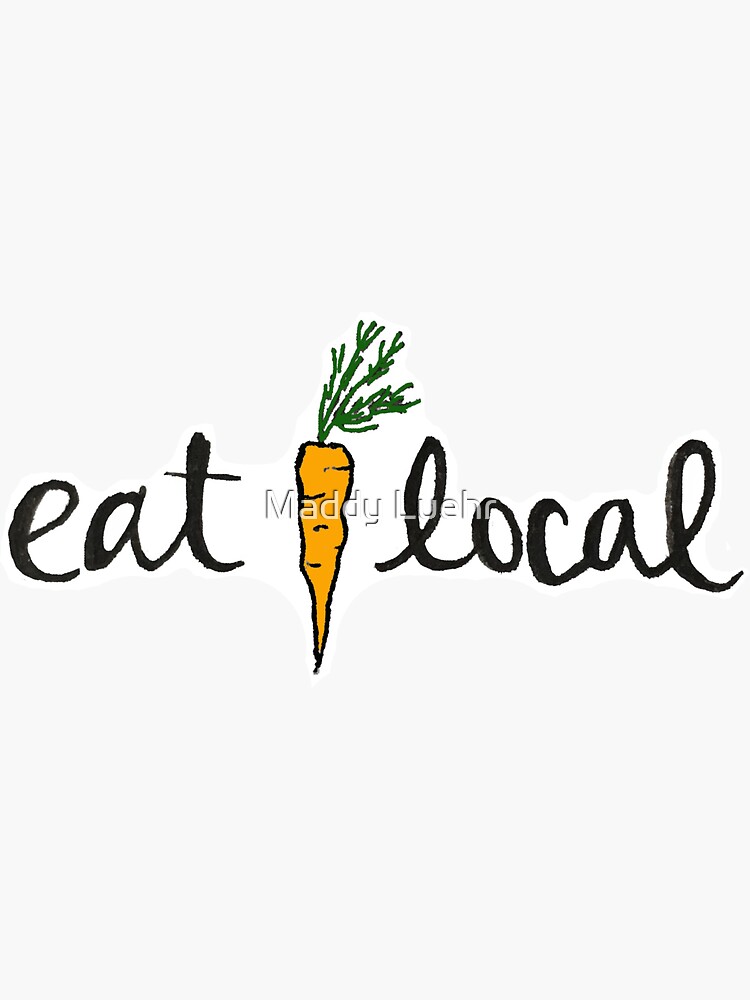 "Eat Local " Sticker for Sale by maddyluehr | Redbubble
