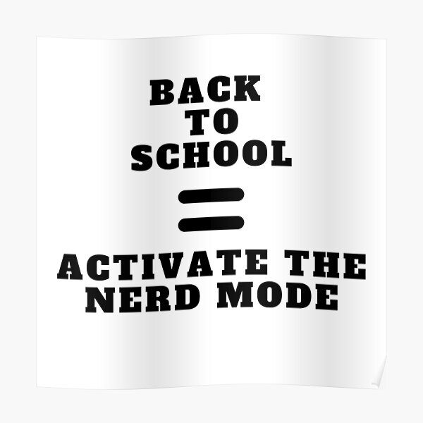 "Back To School Equals Activate The Nerd Mode" Poster for Sale by Amine ...