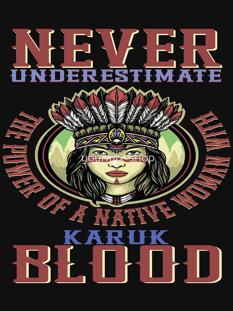 "Karuk Tribe - Never Underestimate The Power Of A Native Woman With ...