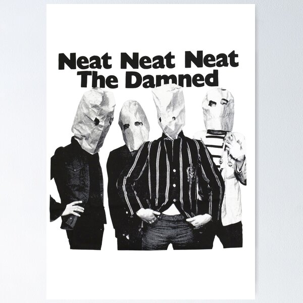 "DISCONTINUED! The Damned Neat Neat Neat Clasic Fit" Poster for Sale by ...