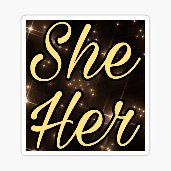 "Sparkly pronouns she her " Sticker for Sale by PRONOUNS-R-US | Redbubble