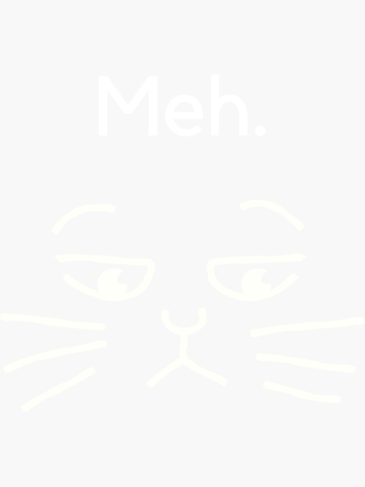 "Meh Cat" Sticker for Sale by MissBlissy16 | Redbubble