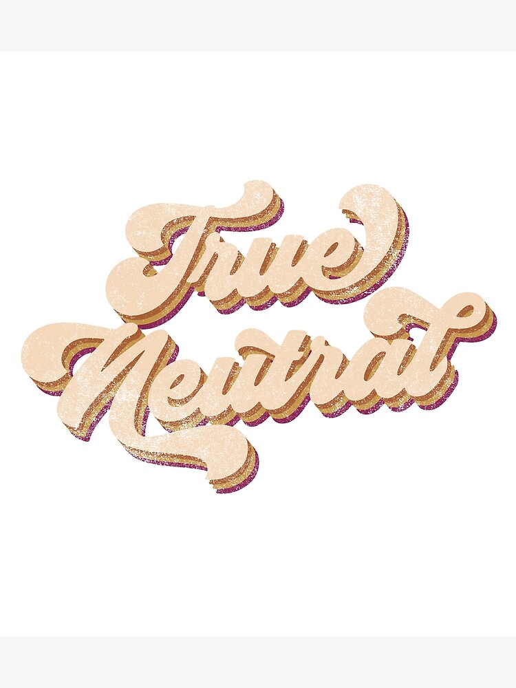 "True Neutral Dungeons and Dragons Alignment" Poster by SentientDice ...