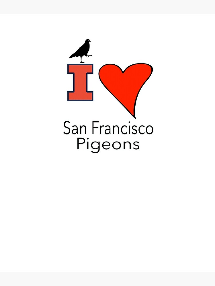 " I LOVE SAN FRANCISCO PIGEONS" Poster for Sale by cgullart | Redbubble