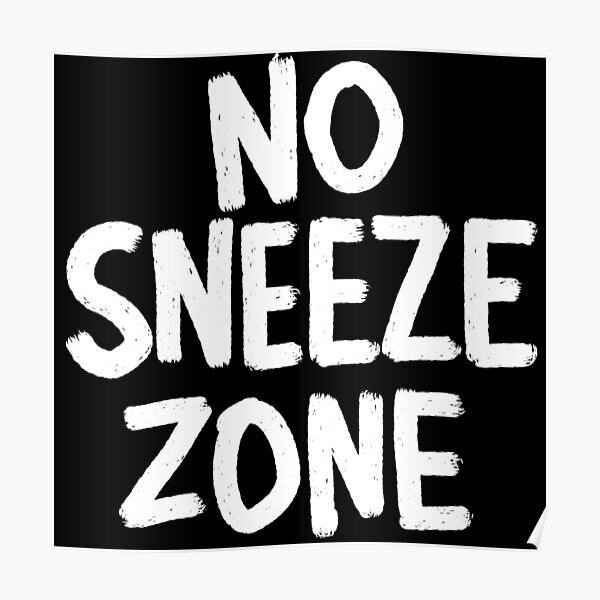 "No Sneeze Zone" Poster for Sale by Grasdal | Redbubble