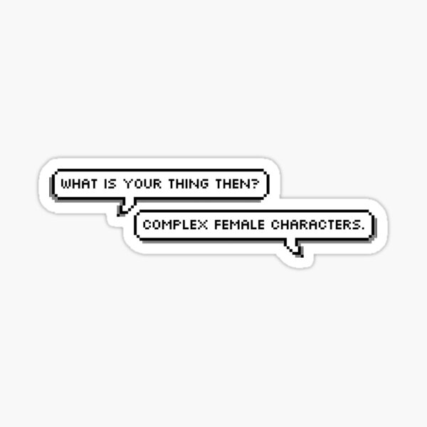 "Complex Female Characters" Sticker for Sale by ThievingNargles | Redbubble