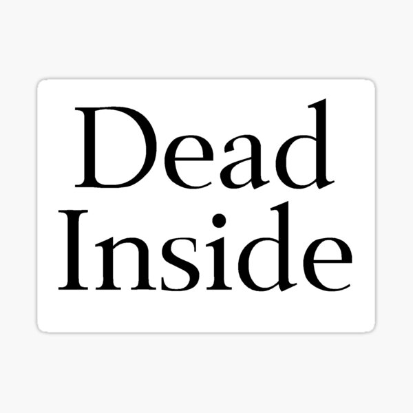 "Dead Inside" Sticker by shesabella | Redbubble