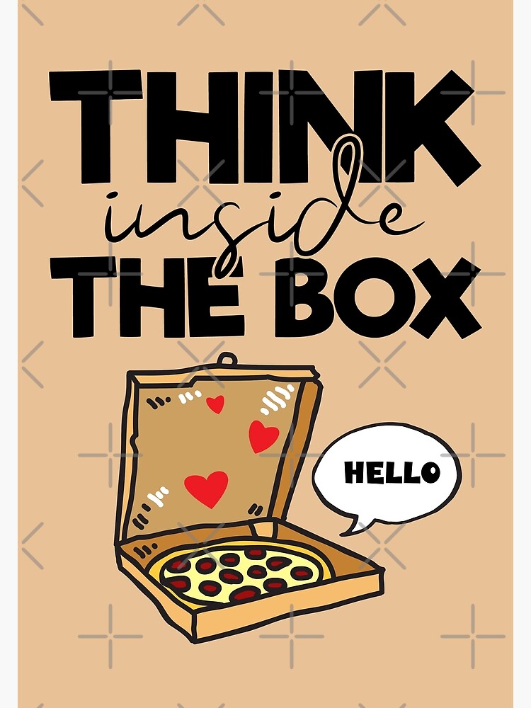 "Think Inside The Box - Pizza" Poster for Sale by Ashberry2 | Redbubble