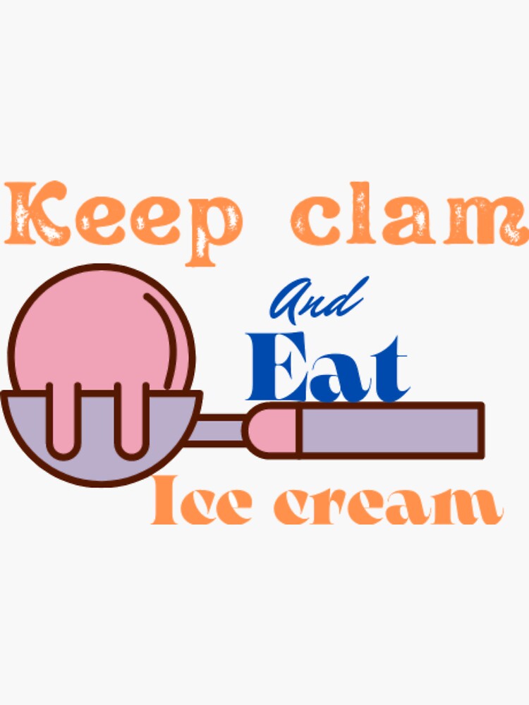 " Keep clam and Eat Ice Cream" Sticker for Sale by imtiyaz9661 | Redbubble