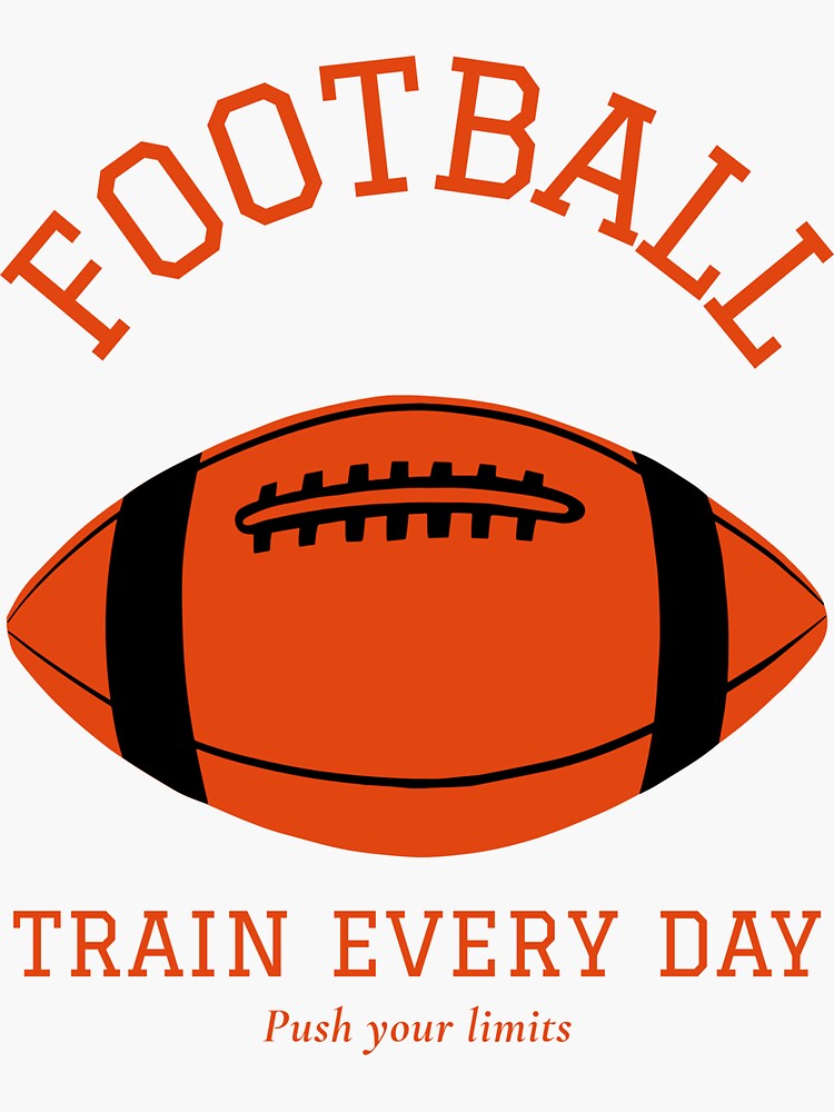 "Football Train Every Day Push Your Limits Design" Sticker by Artpace ...
