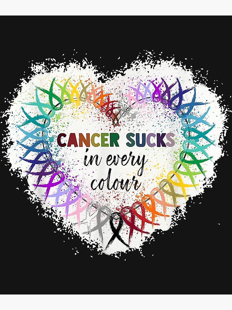 "Cancer Sucks In Every Color Cancer Awareness Ribbons Heart" Art Print ...