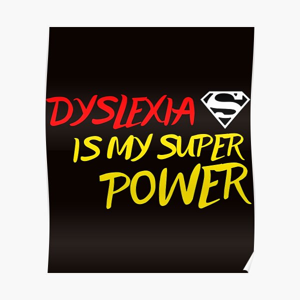 "World Dyslexia Awareness Day-Dyslexia is super power " Poster for Sale ...