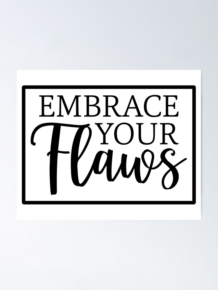 "Embrace Your Flaws - Modern" Poster for Sale by Bobbies-FT | Redbubble