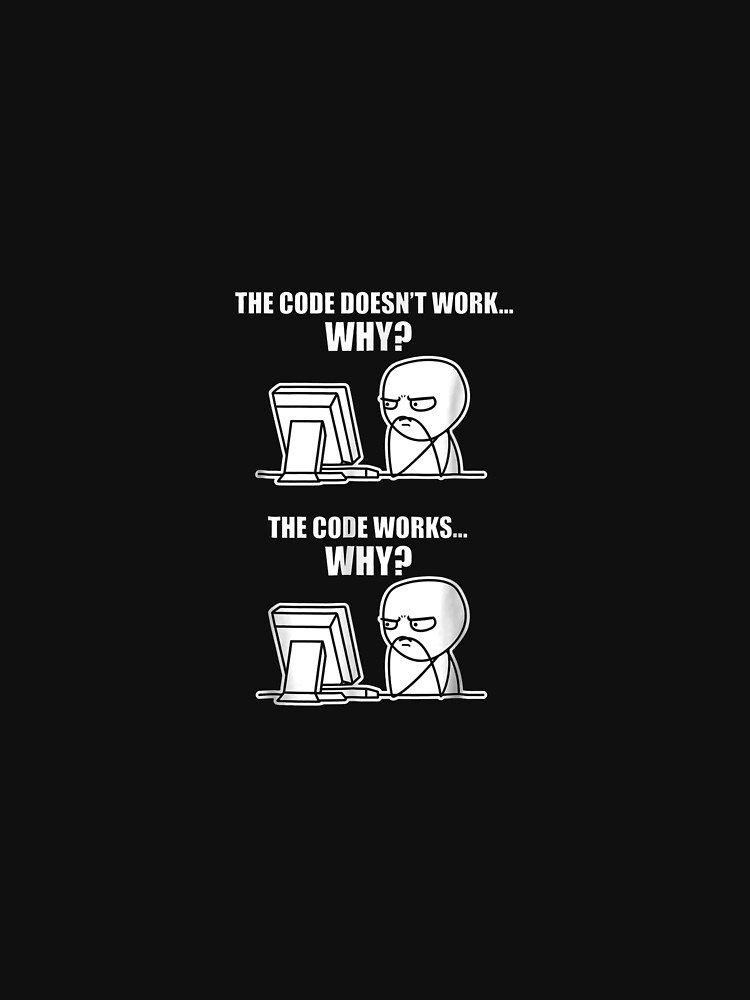 "Funny Programmer Code Works Why Meme" T-shirt for Sale by ...