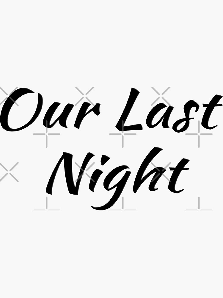 "Our Last Night - Design " Sticker for Sale by Lam-Be | Redbubble