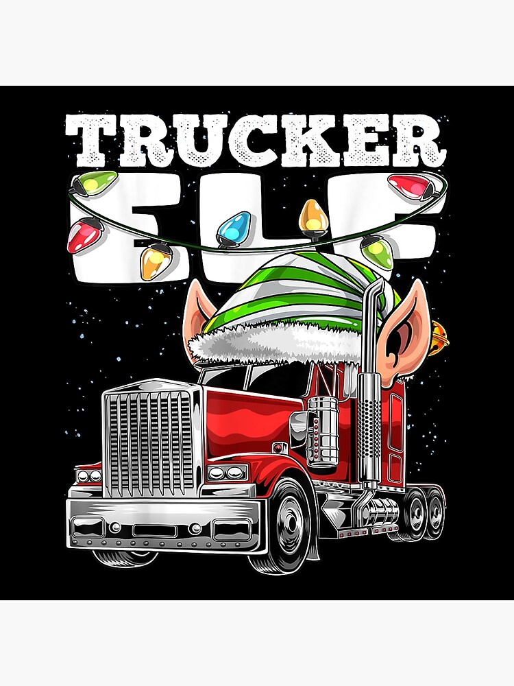 "Trucker Elf Truck Driver Big Rig Funny Christmas" Poster for Sale by ...