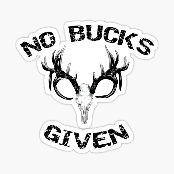 "No Bucks Given Outdoorsmen Deer Hunting Camp Trophy" Sticker for Sale ...