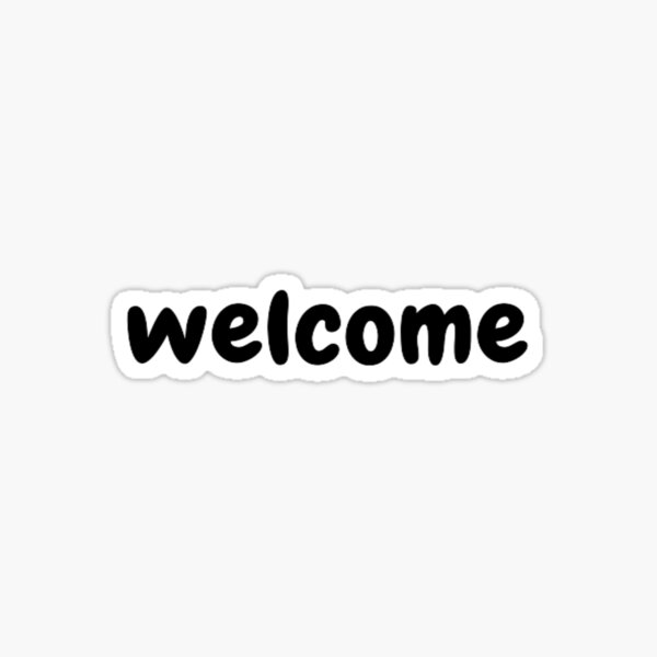 "welcome" Sticker for Sale by vividveune | Redbubble