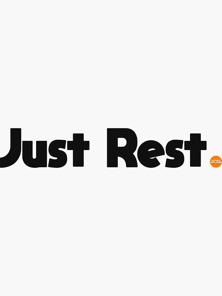 "Just Rest" Sticker by TFTM | Redbubble