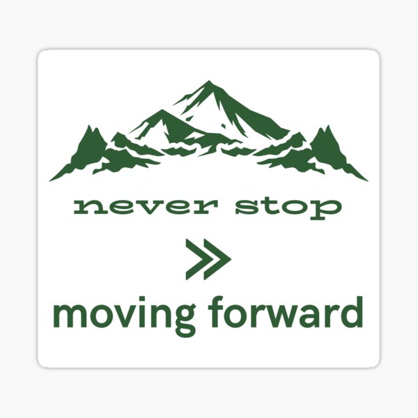 "Never Stop Moving Forward" Sticker for Sale by Jitu5 | Redbubble