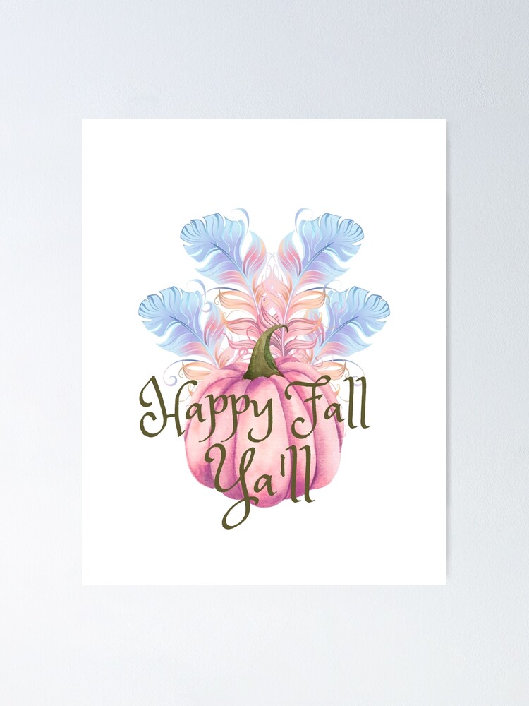 "Happy Fall Ya'll" Poster for Sale by DandyLionWishes | Redbubble