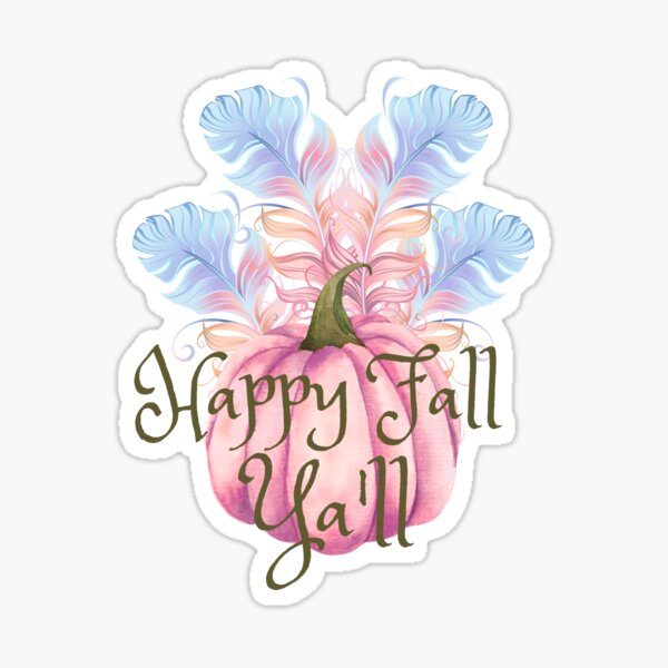 "Happy Fall Ya'll" Sticker for Sale by DandyLionWishes | Redbubble