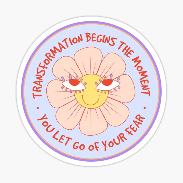 "transformation begins the moment you let go of your fear - short ...