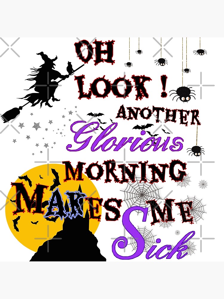 "Oh look another glorious morning makes me sick hocus pocus" Poster for ...