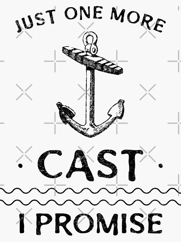 "Just One More Cast I Promise " Sticker for Sale by Neggan | Redbubble