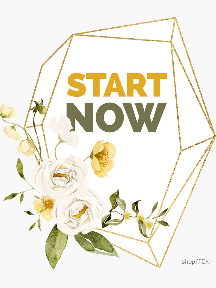 "Start now" Sticker for Sale by shopITCH | Redbubble